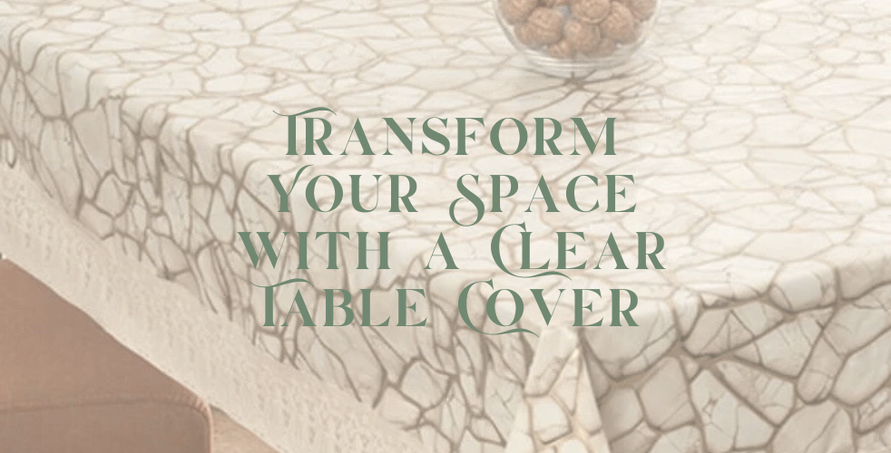10 Innovative Ideas for Using a Clear Table Cover – Livindia
